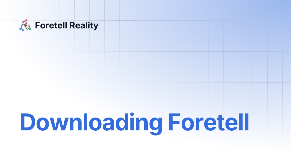 Downloading Foretell | Foretell Reality